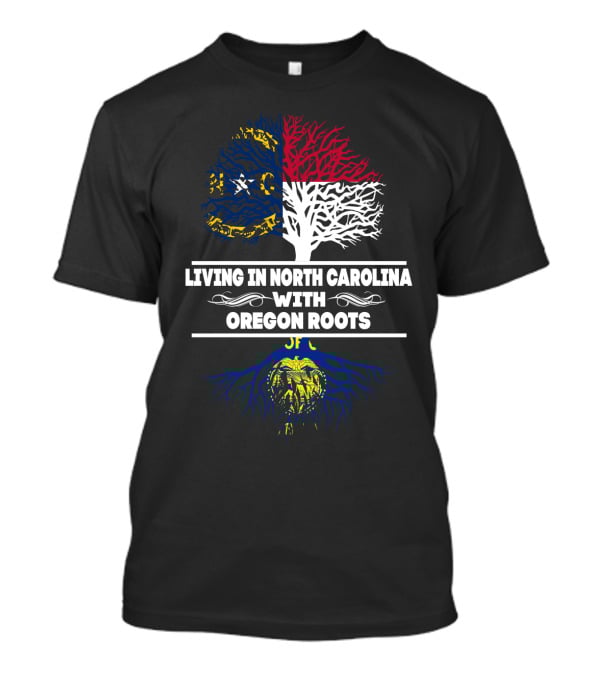 North Carolina Living With Oregon Roots And Dual Roots Tree T-Shirt