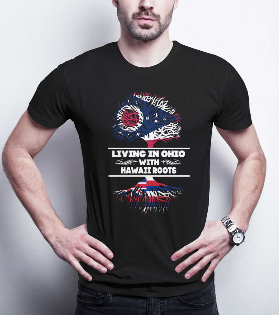 Living In Ohio With Hawaii Roots Ohio Flag Tree Design With Hawaii Flag Roots T-Shirt