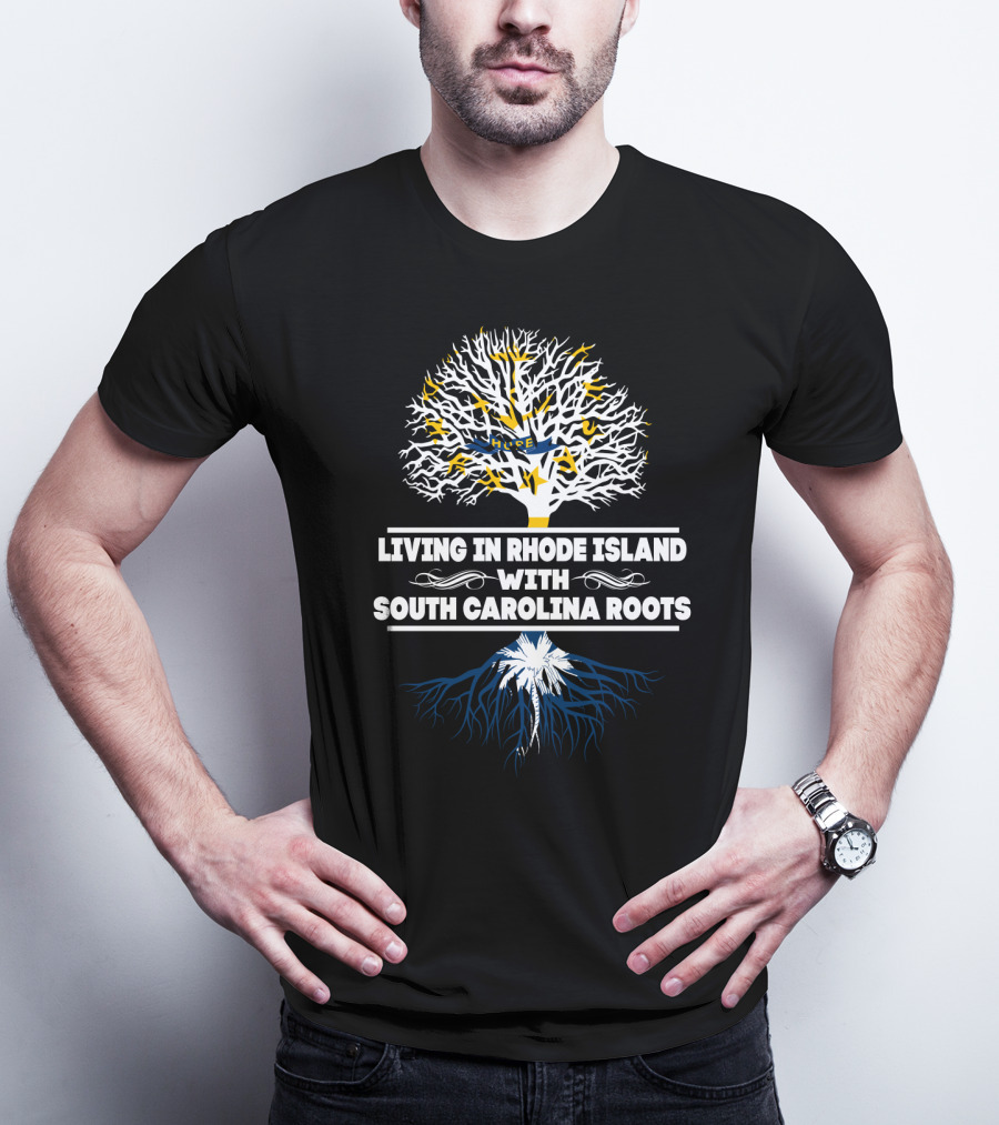 Living In Rhode Island With South Carolina Heritage Tree Symbolism Roots T-Shirt