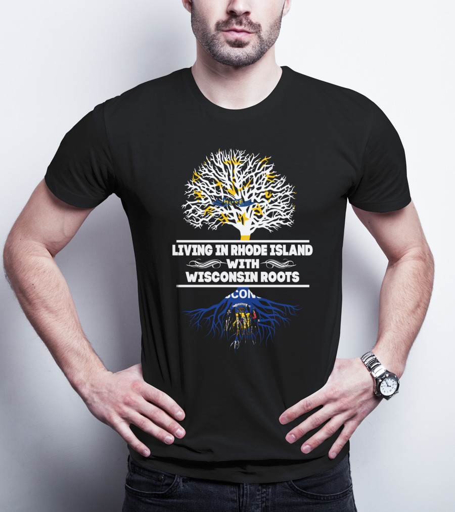 Rhode Island Living With Deep Wisconsin Roots Featuring State Flags T-Shirt