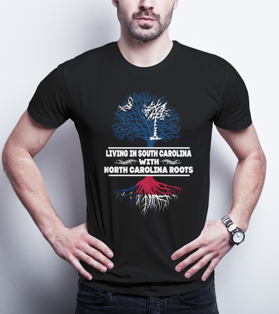 Living In South Carolina With North Carolina Roots Tree Design Featuring State T-Shirt