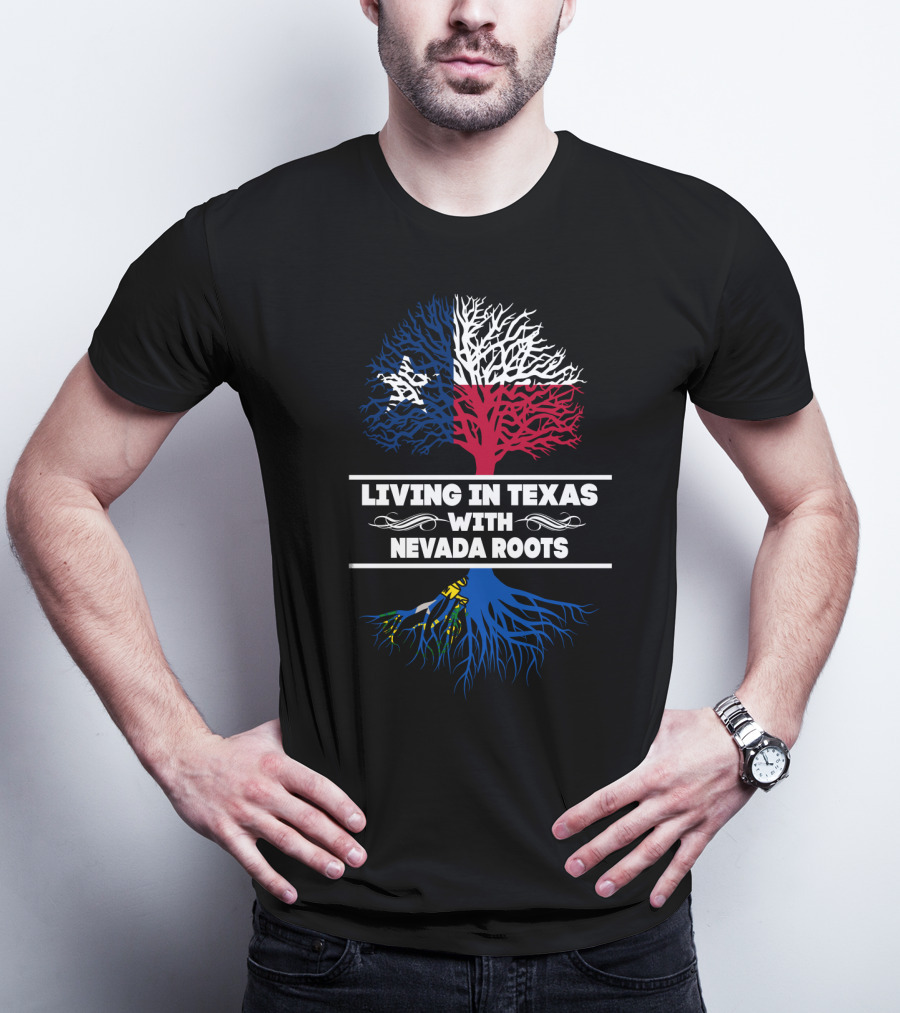 Living In Texas With NEVADA Roots Texas Flag Tree T-Shirt