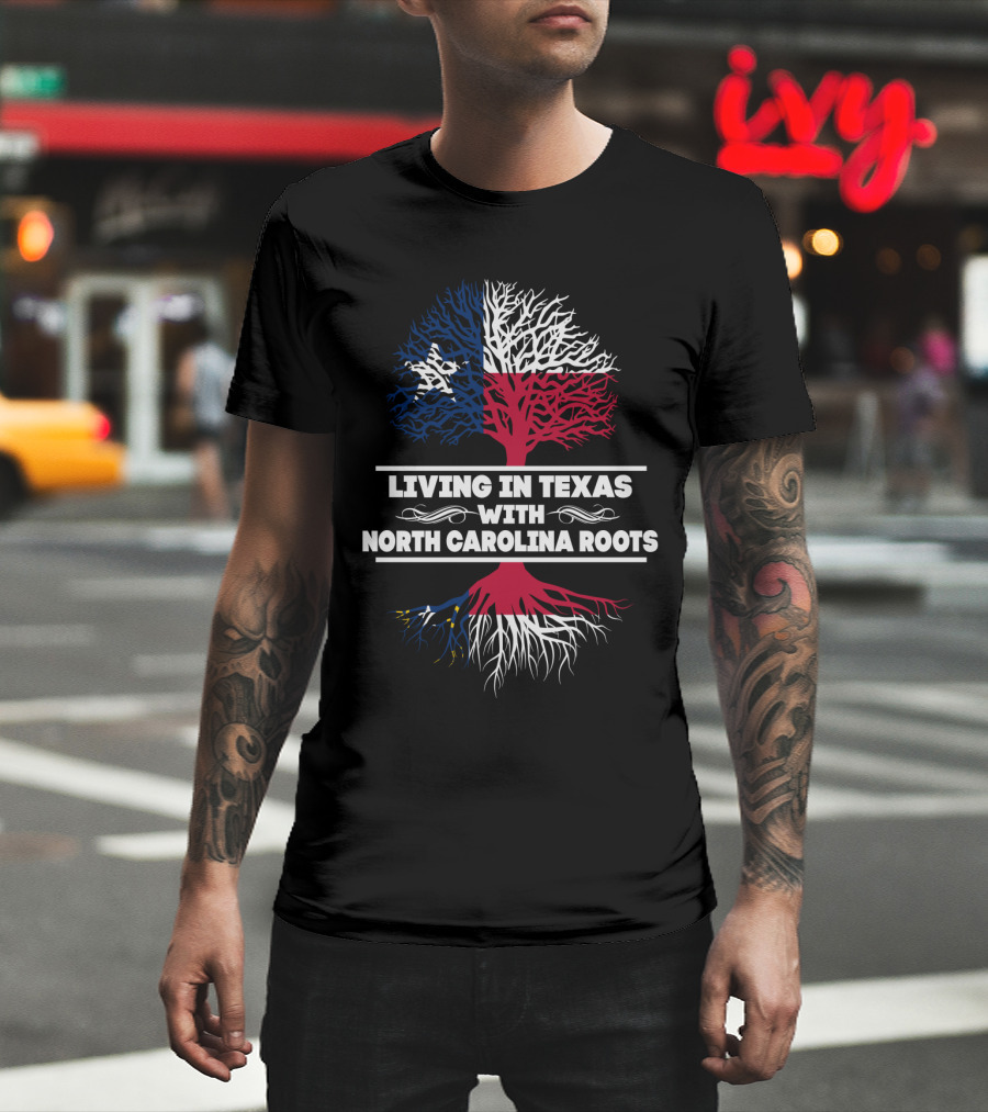 Living In Texas With North Carolina Roots Tree Design Featuring Texas And North Carolina Flags T-Shirt