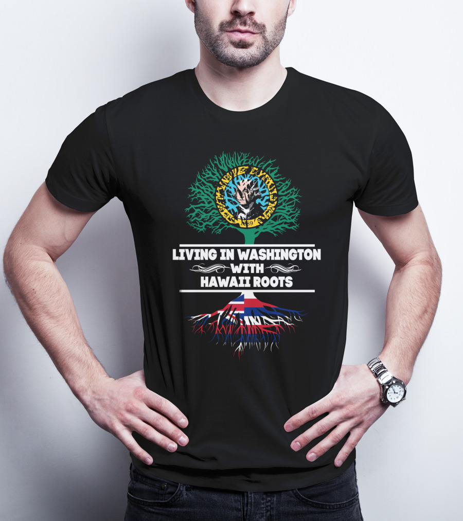 Living In Washington With Hawaii Roots Hawaiian Flag And Tribal Tree T-Shirt