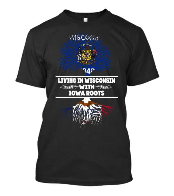 Living In Wisconsin Proudly Displaying Iowa Roots With State Symbols Unified T-Shirt