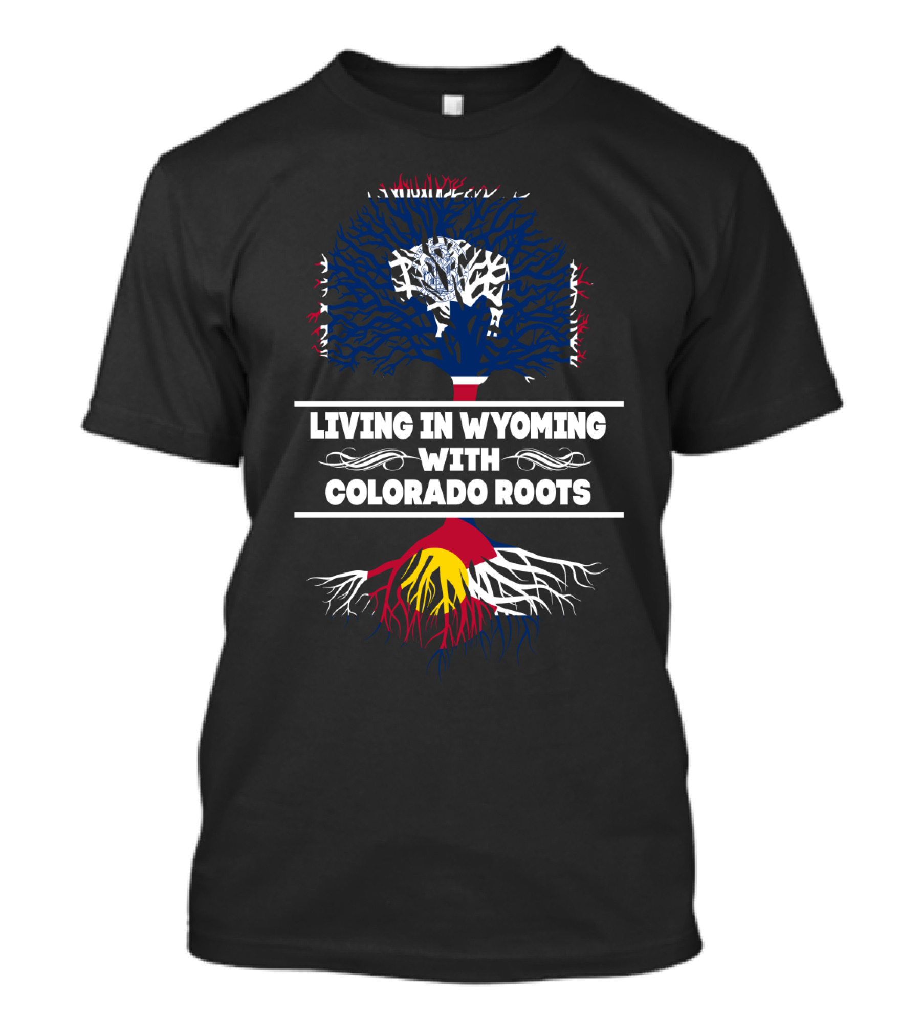 Living In Wyoming Embracing Colorado Heritage With Tree Symbolism T-Shirt