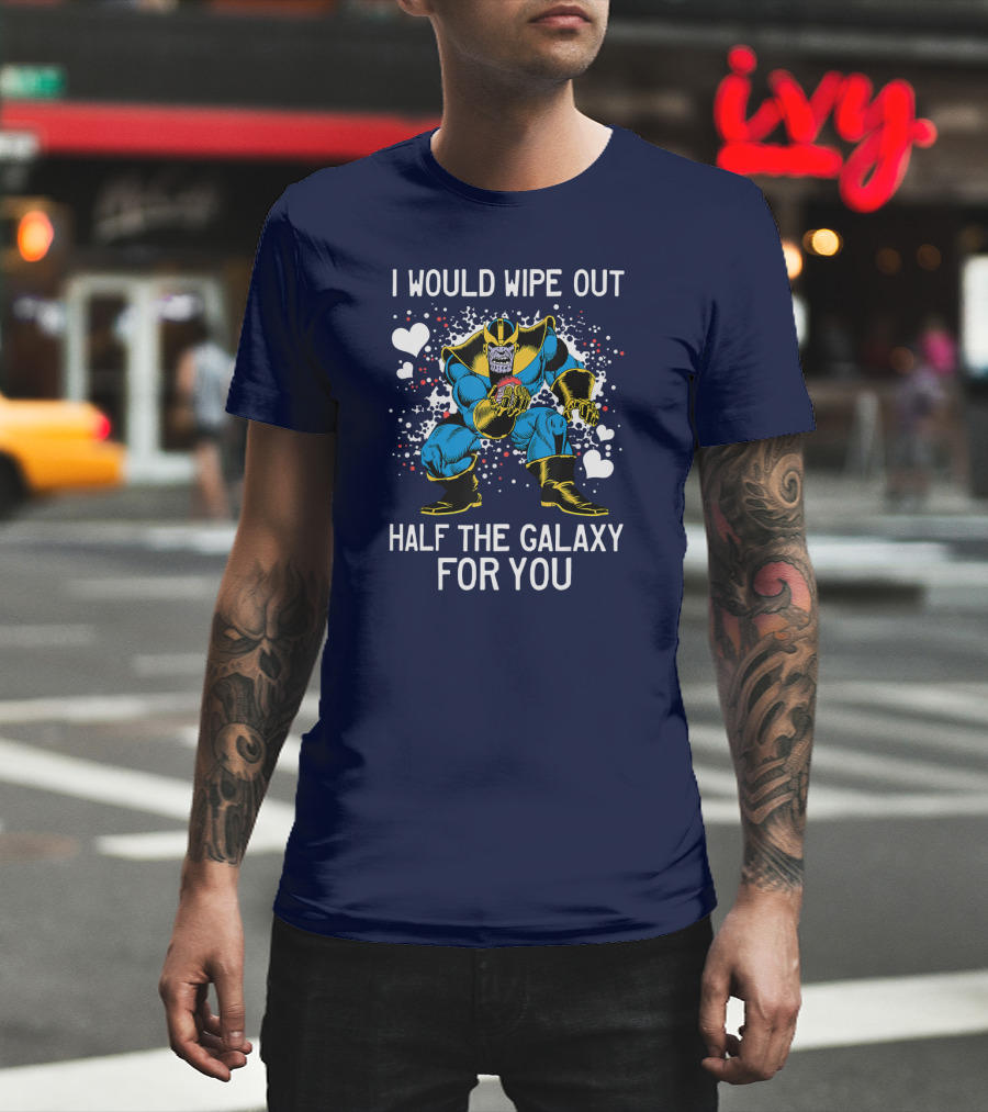Marvel Thanos Wipe Out Half The Galaxy For You Valentine T-Shirt