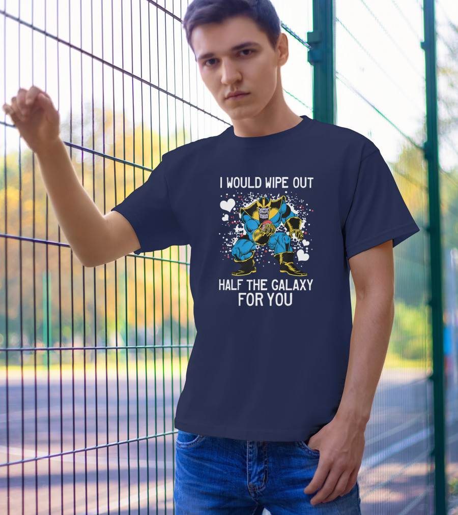 Marvel Thanos Wipe Out Half The Galaxy For You Valentine T-Shirt