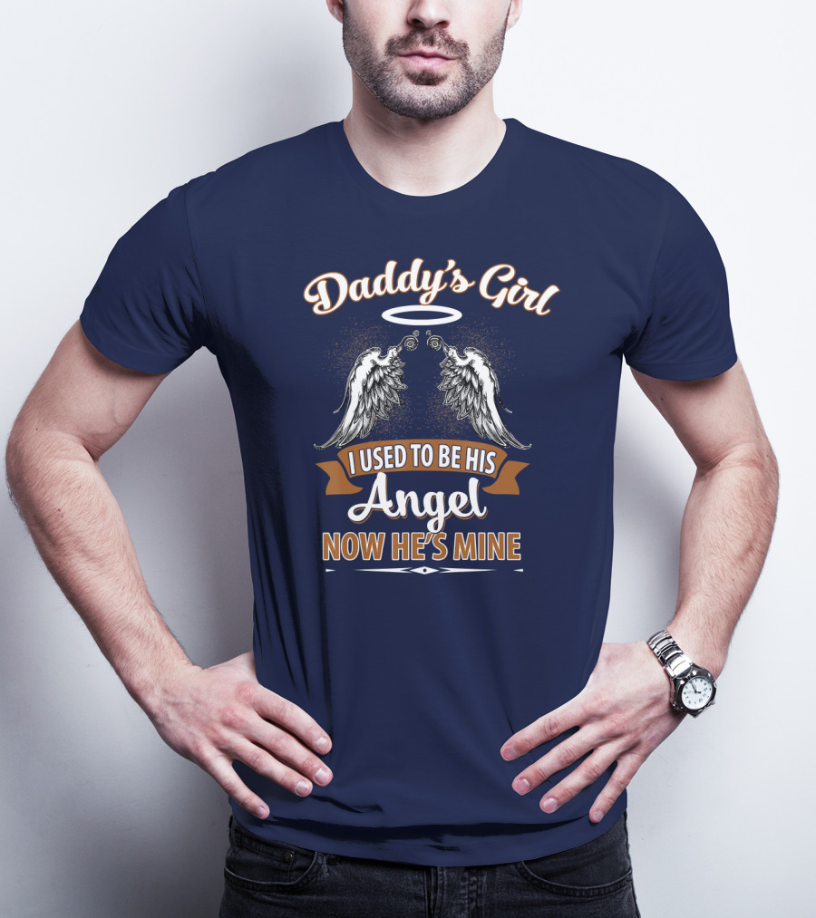 Daddy's Girl I Used To Be His Angel Now He's Mine Halo Wings T-Shirt