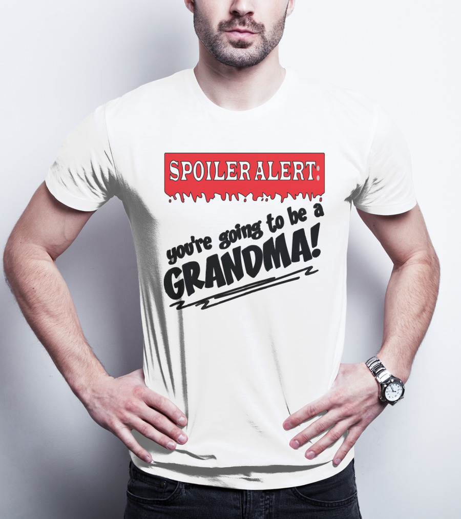 Spoiler Alert You're Going To Be A Grandma T-Shirt