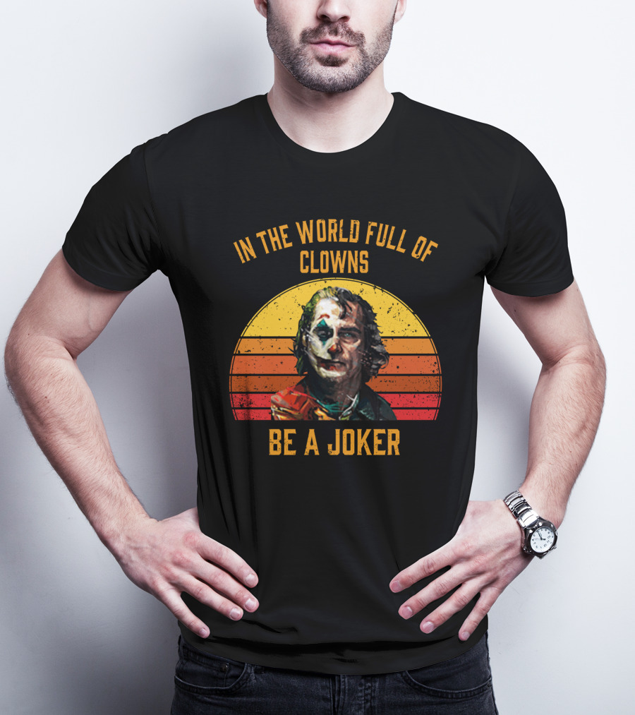 In The World Full Of Clowns Be A Joker Retro Joker T-Shirt
