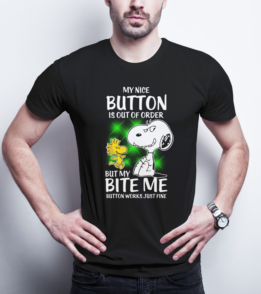 Snoopy And Woodstock My Nice Button Is Out Of Order But My Bite Me Button Works Just Fine T-Shirt