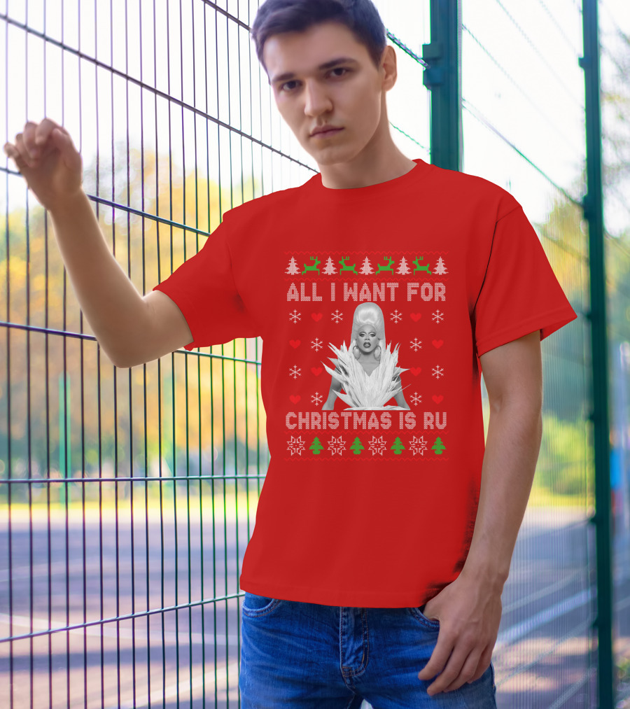 All I Want For Christmas Is Ru T-Shirt