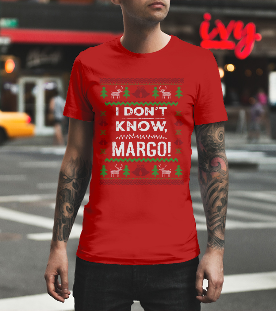 I Don't Know Margo Christmas Reindeer Trees Ugly T-Shirt