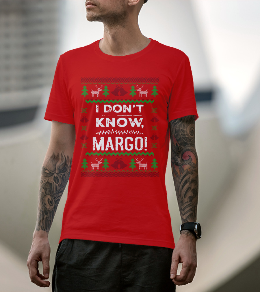 I Don't Know Margo Christmas Reindeer Trees Ugly T-Shirt