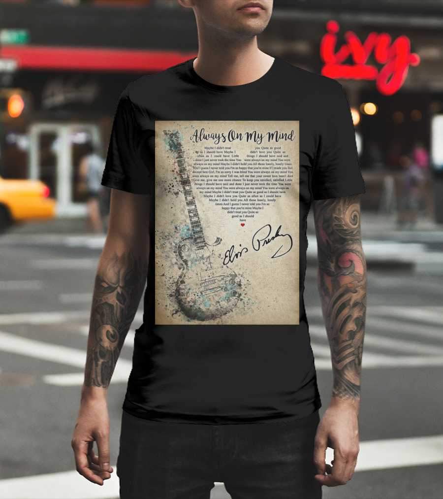 Always On My Mind Elvis Presley Guitar Music Lyrics T-Shirt