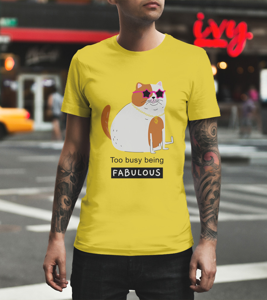 Too Busy Being Fabulous Cat With Star Sunglasses And Gold Chain T-Shirt