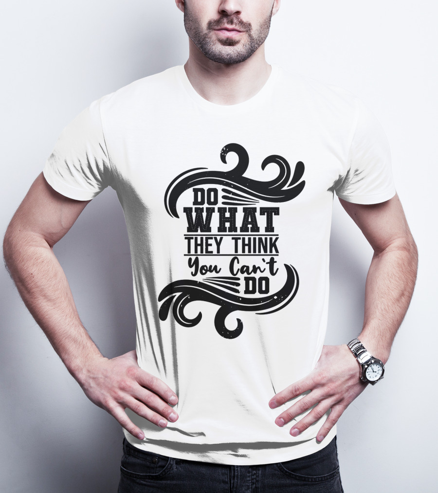 Do What They Think You Can't Do Swirl Motif T-Shirt