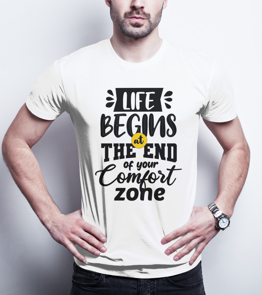 Life Begins At The End Of Your Comfort Zone Motivational Phrase T-Shirt