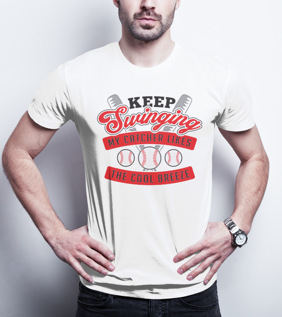 Keep Swinging My Catcher Likes The Cool Breeze Baseball Bats And Balls Playful Motif T-Shirt