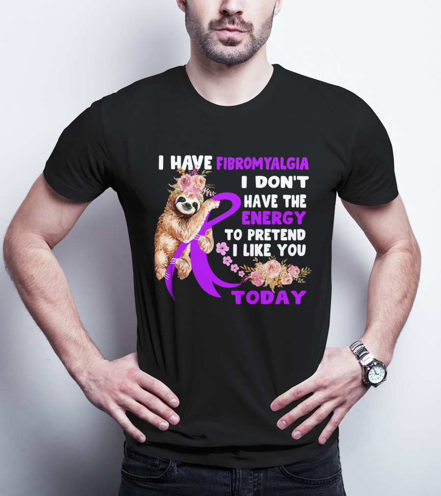 I Have Fibromyalgia I Don't Have The Energy To Pretend I Like You Today Sloth Floral T-Shirt