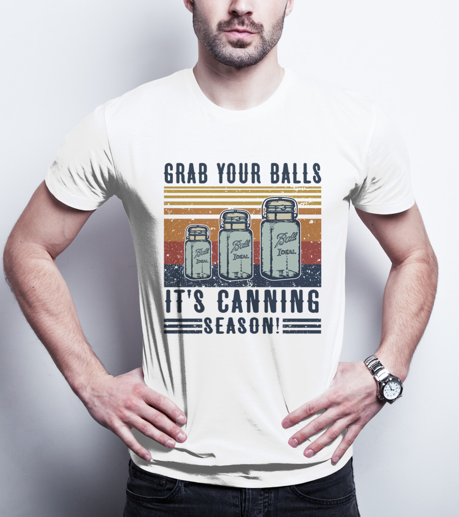 Grab Your Balls It's Canning Season Ball Ideal Jars T-Shirt