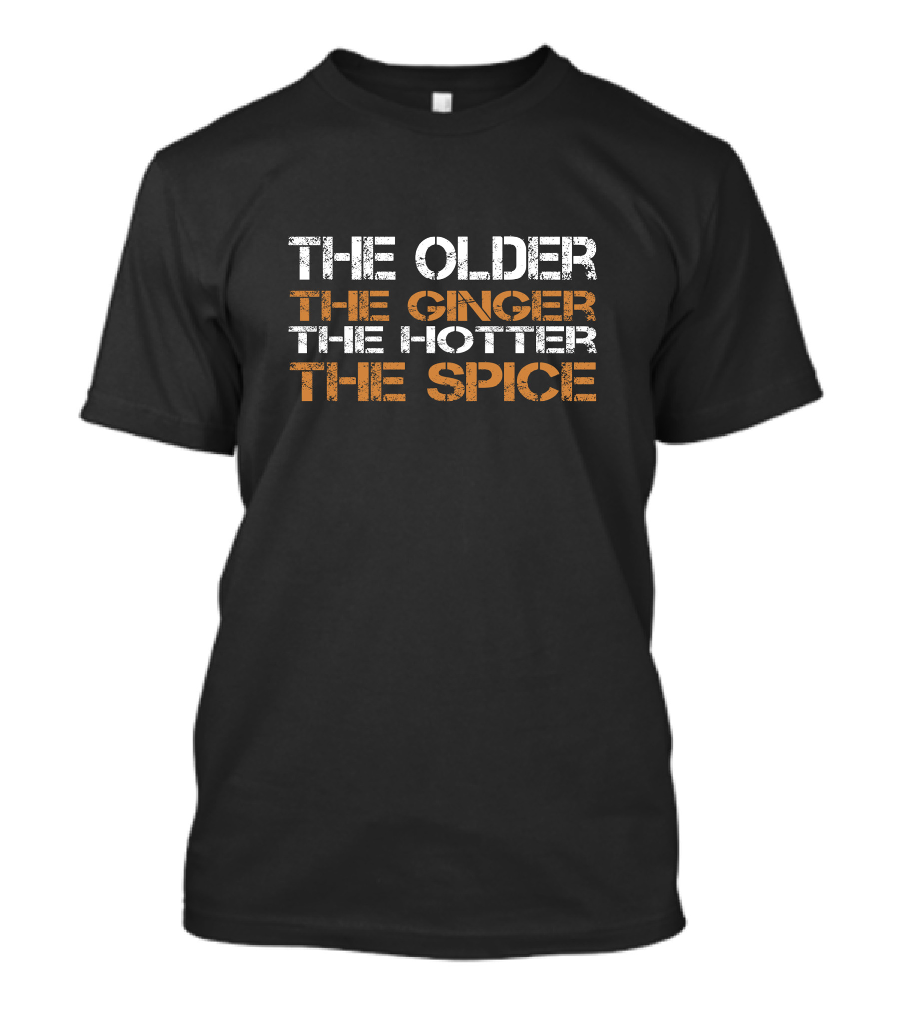 The Older The Ginger The Hotter The Spice T-Shirt