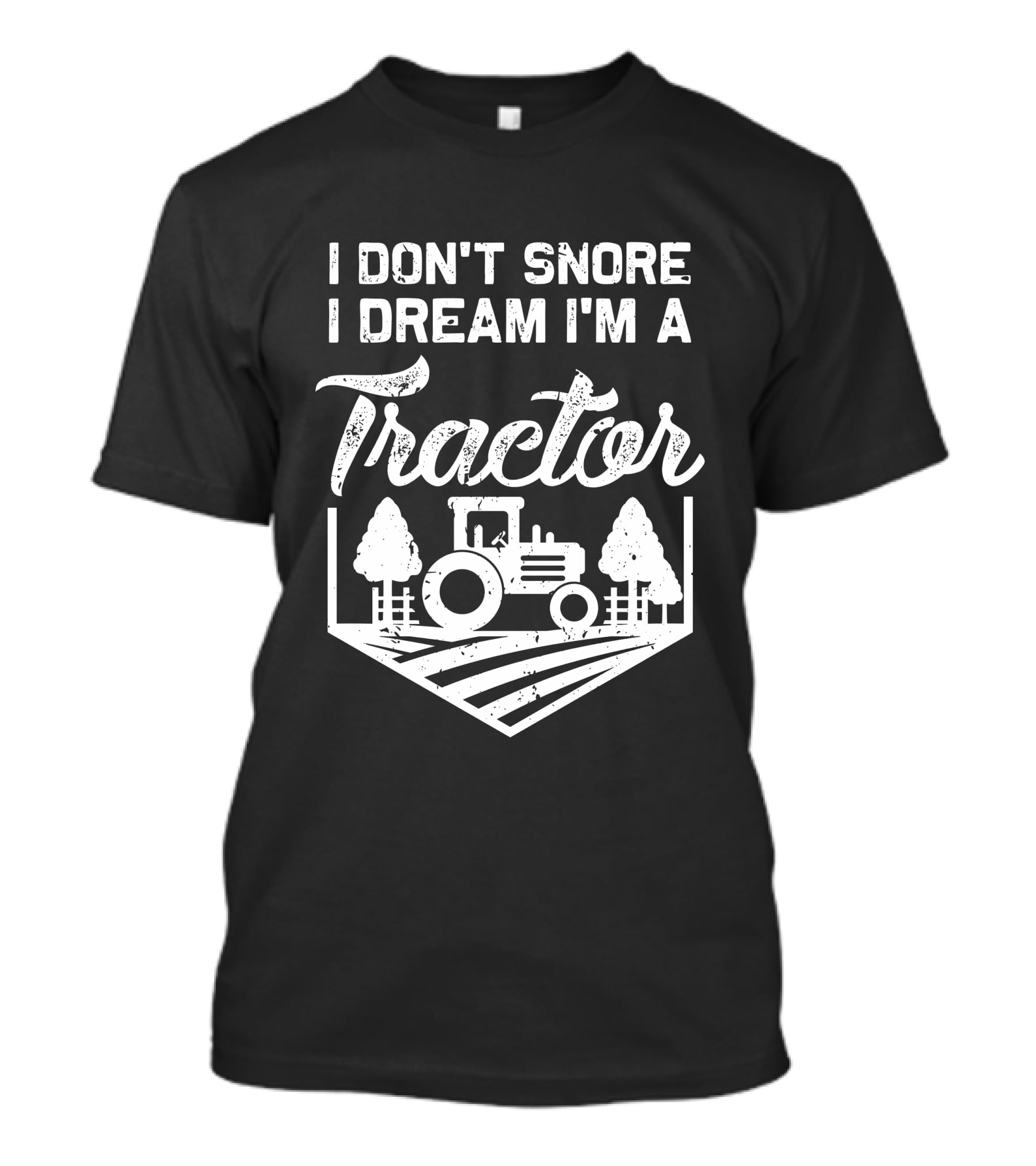 I Don't Snore I Dream I'm A Tractor Farm Scene With Trees T-Shirt