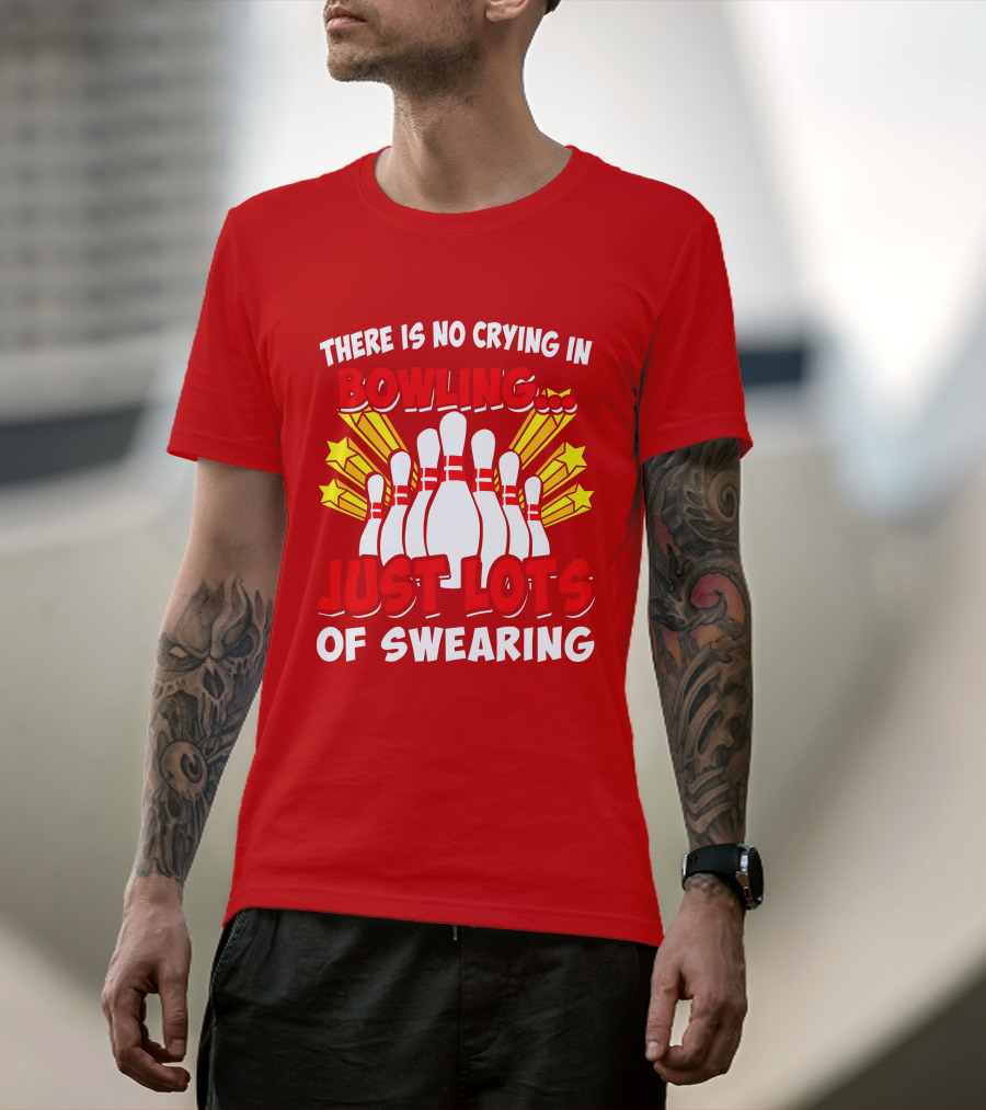There Is No Crying In Bowling Just Lots Of Swearing Bowling Pins And Stars T-Shirt