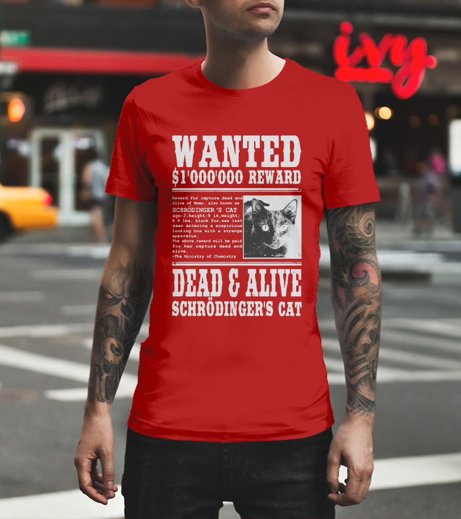 WANTED $1'000'000 REWARD DEAD And ALIVE SCHRÖDINGER'S CAT T-Shirt