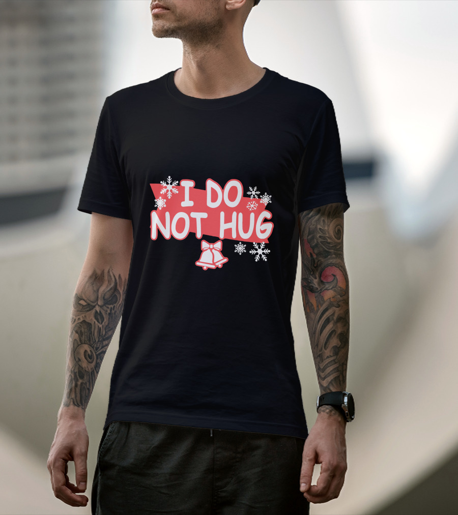 I Do Not Hug Snowflakes And Bells T-Shirt