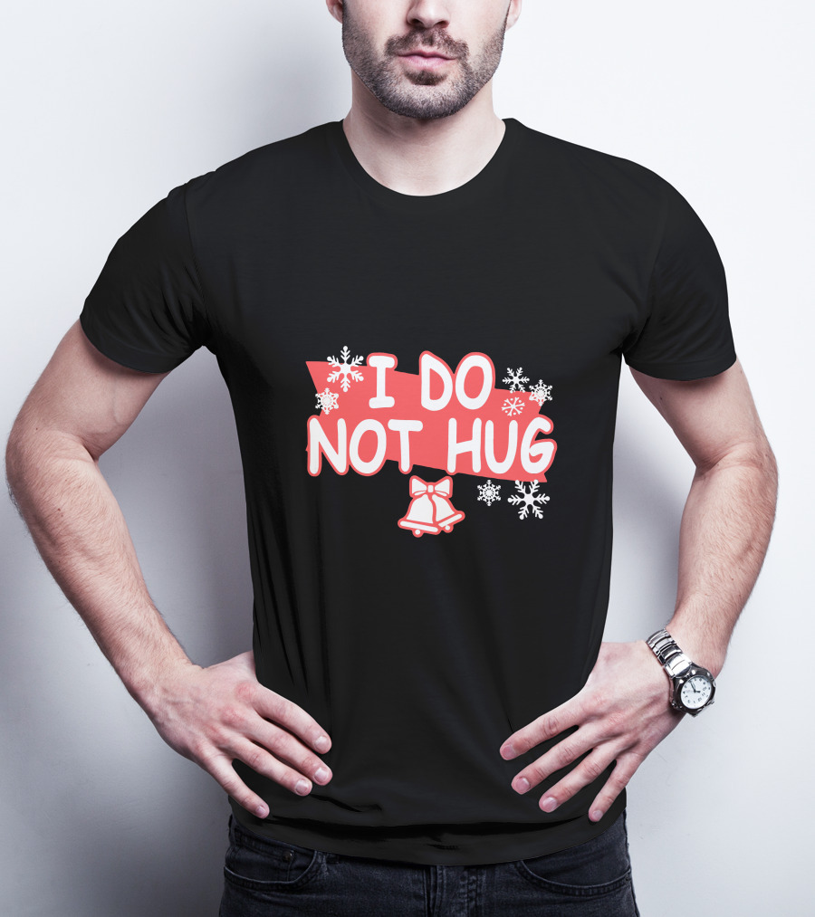 I Do Not Hug Snowflakes And Bells T-Shirt