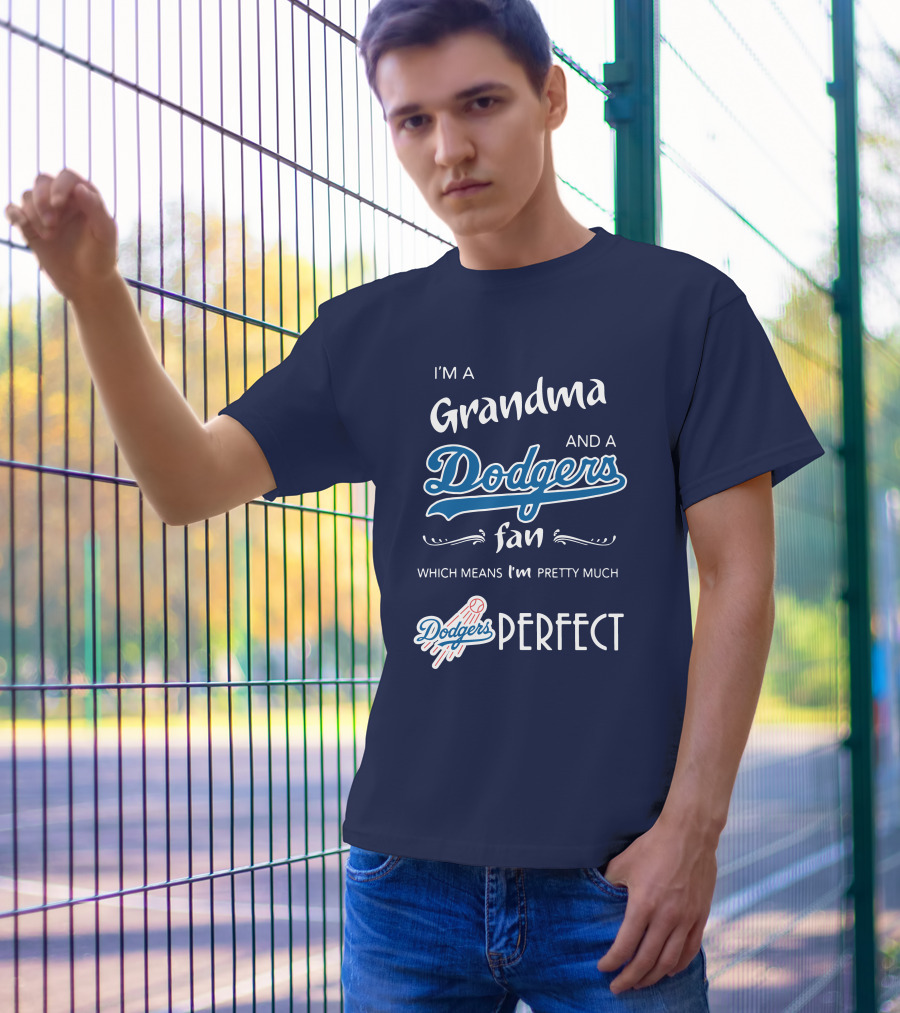 I’m A Grandma And A Dodgers Fan Which Means I’m Pretty Much Dodgers Perfect T-Shirt