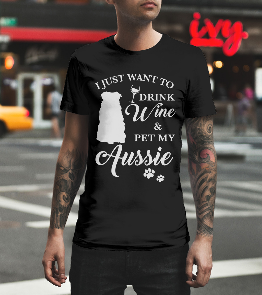 I Just Want To Drink Wine And Pet My Aussie With Dog Silhouette And Paw Prints T-Shirt
