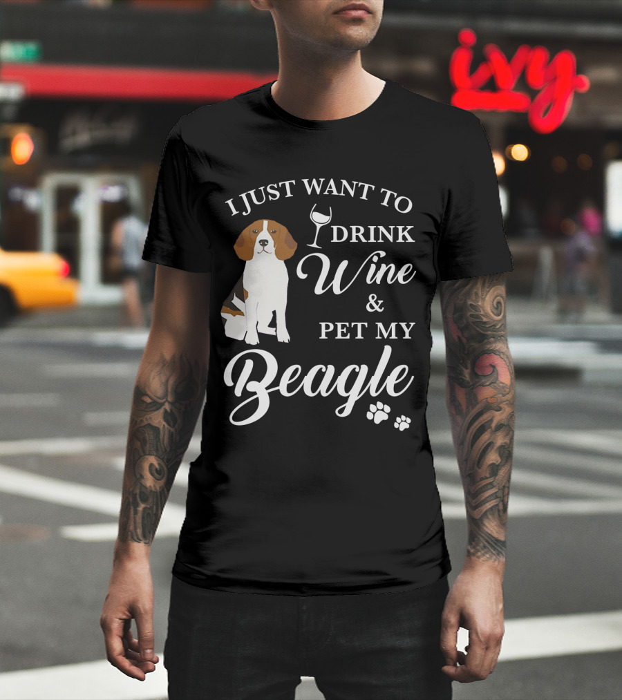 I Just Want To Drink Wine And Pet My Beagle T-Shirt