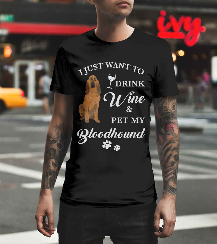 I Just Want To Drink Wine And Pet My Bloodhound With Paw Prints T-Shirt