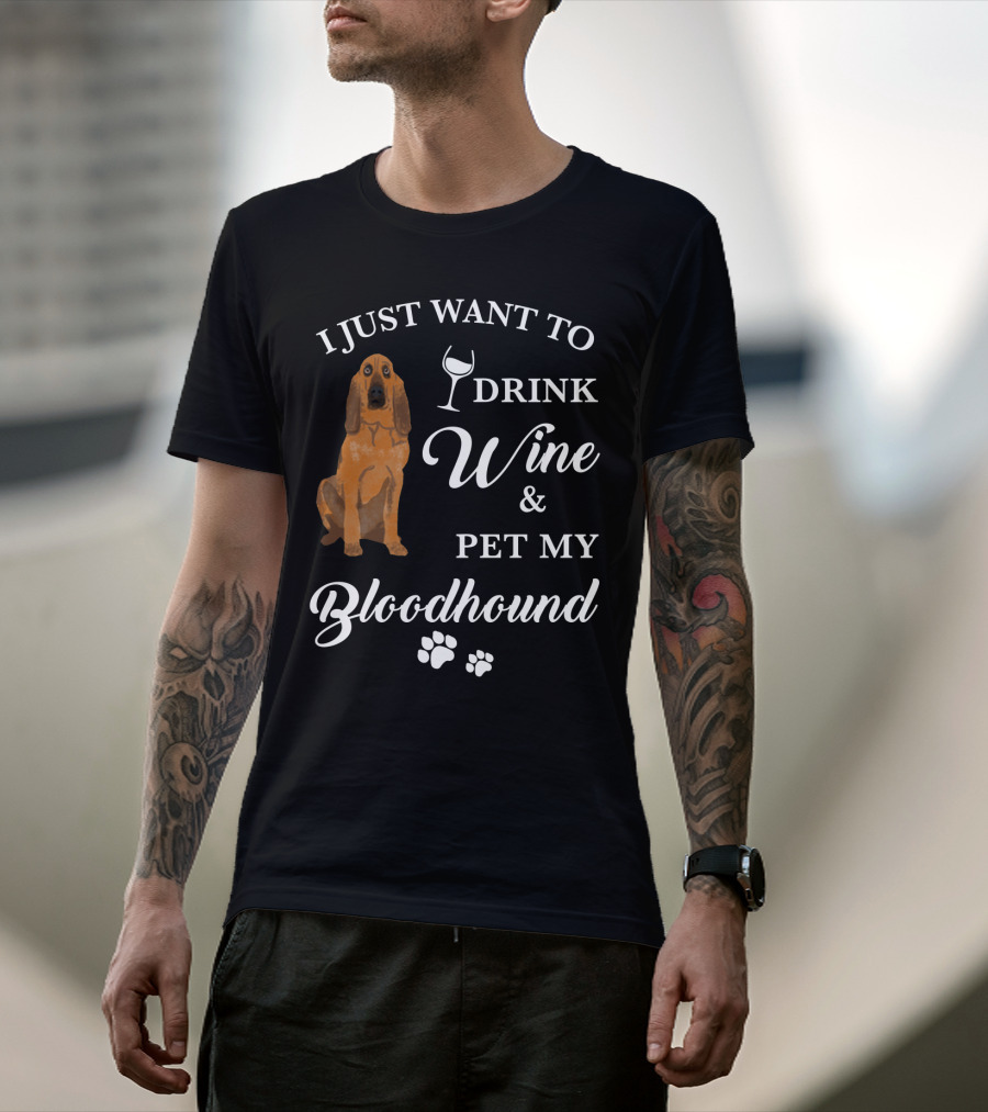 I Just Want To Drink Wine And Pet My Bloodhound With Paw Prints T-Shirt