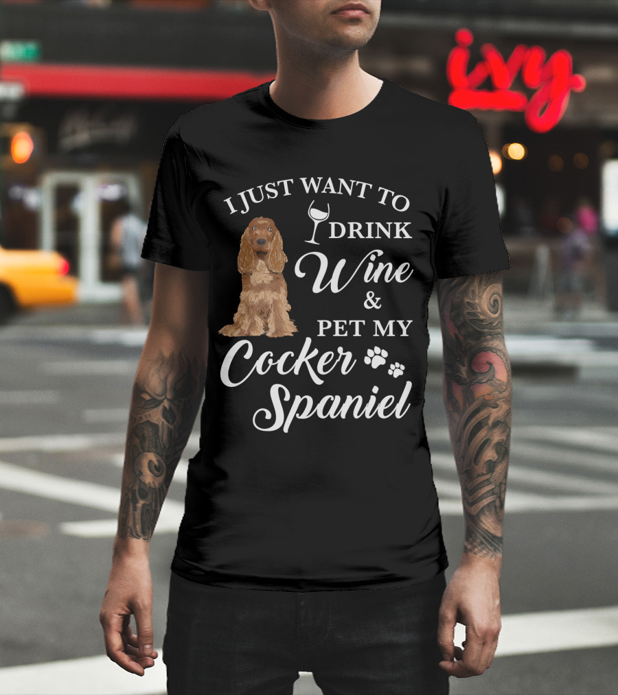 I Just Want To Drink Wine And Pet My Cocker Spaniel With Paw Prints And Wine Glass T-Shirt