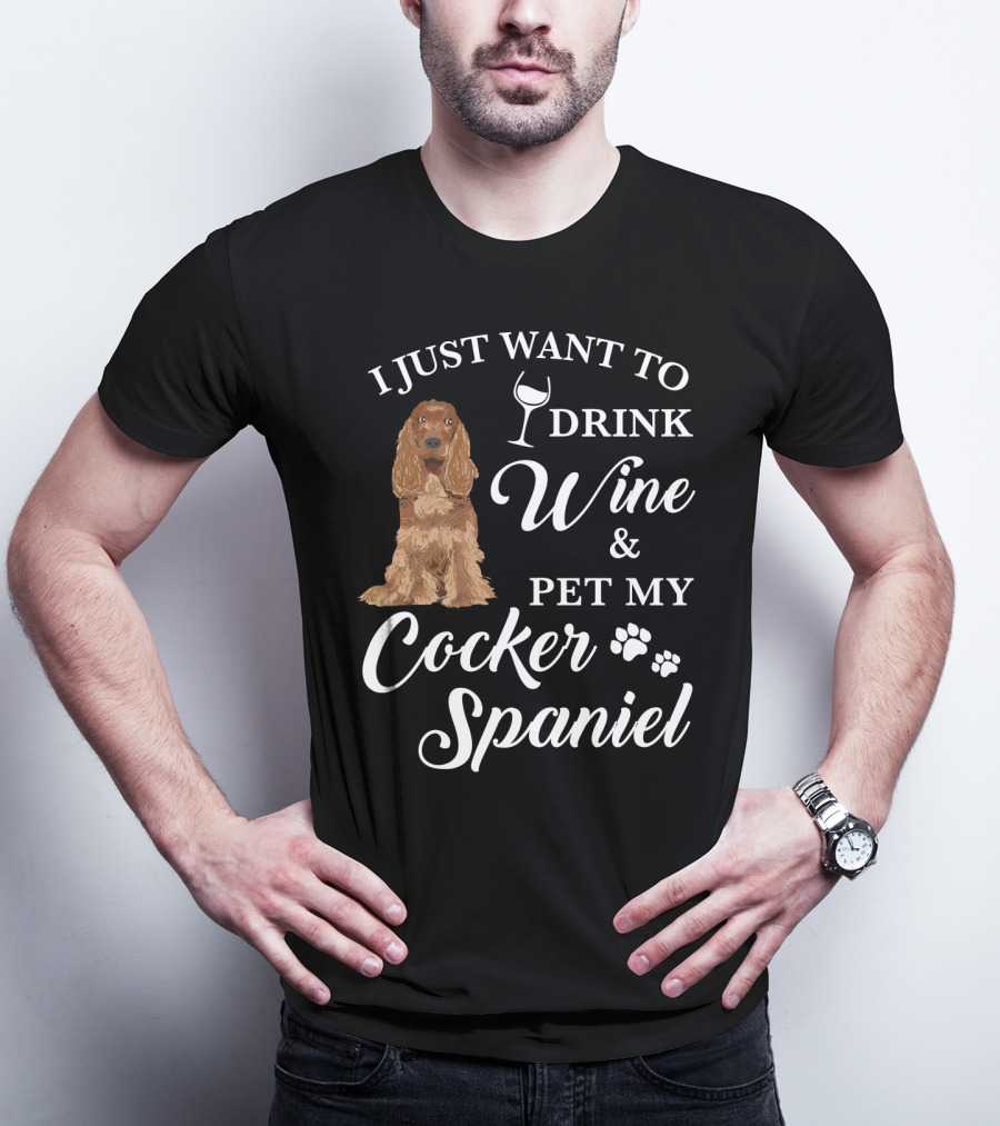 I Just Want To Drink Wine And Pet My Cocker Spaniel With Paw Prints And Wine Glass T-Shirt