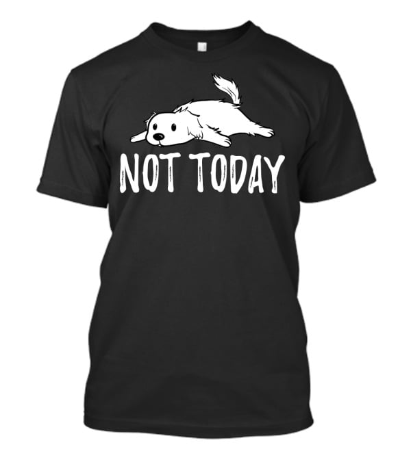 Not Today Sleeping Great Pyrenees Dog T-Shirt