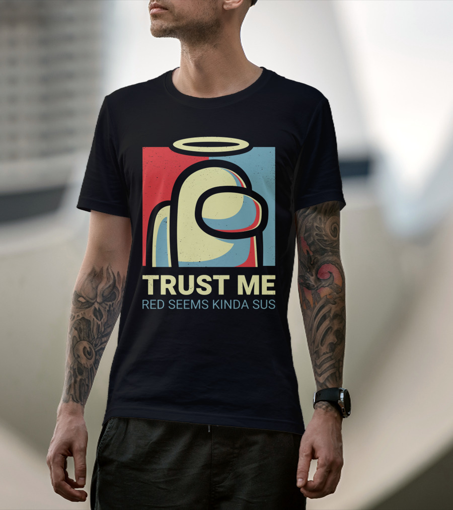 Trust Me Red Seems Kinda Sus Among Us Impostors T-Shirt