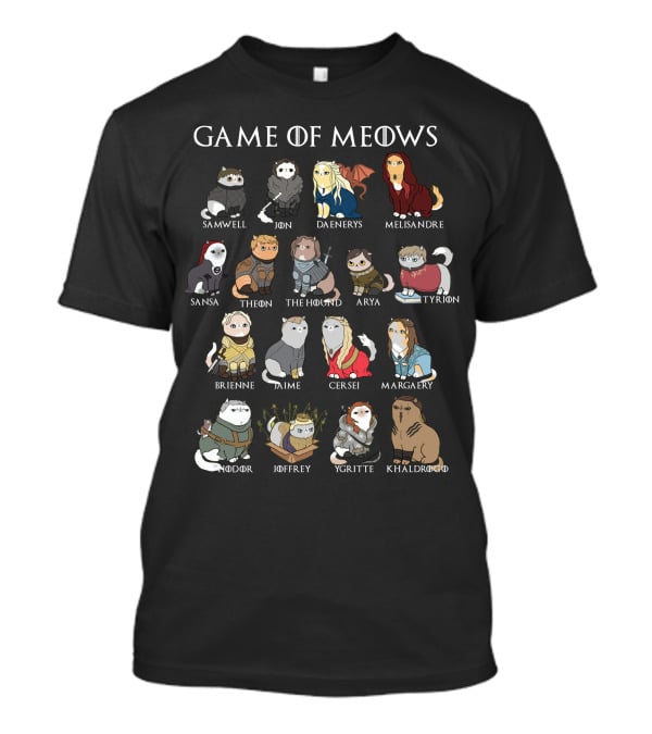 Game Of Meows Samwell Jon Daenerys Melisandre Sansa Theon The Hound Arya Tyrion Brienne Jaime Cersei Margaery Hodor Joffrey Ygritte Khal Drogo T-Shirt