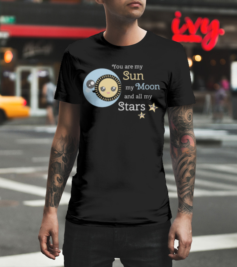 You Are My Sun My Moon And All My Stars Cute Celestial T-Shirt