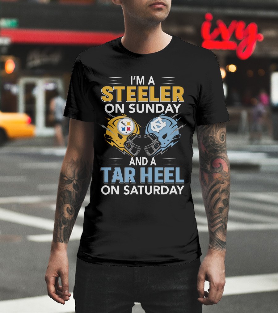 I'm A Steeler On Sunday And A Tar Heel On Saturday T-Shirt