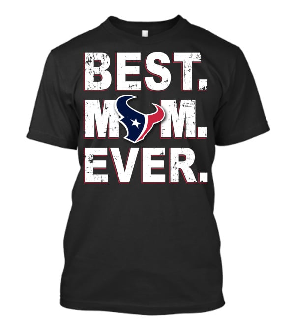 Best Mom Ever Texans Logo Fan Pride Statement T-Shirt