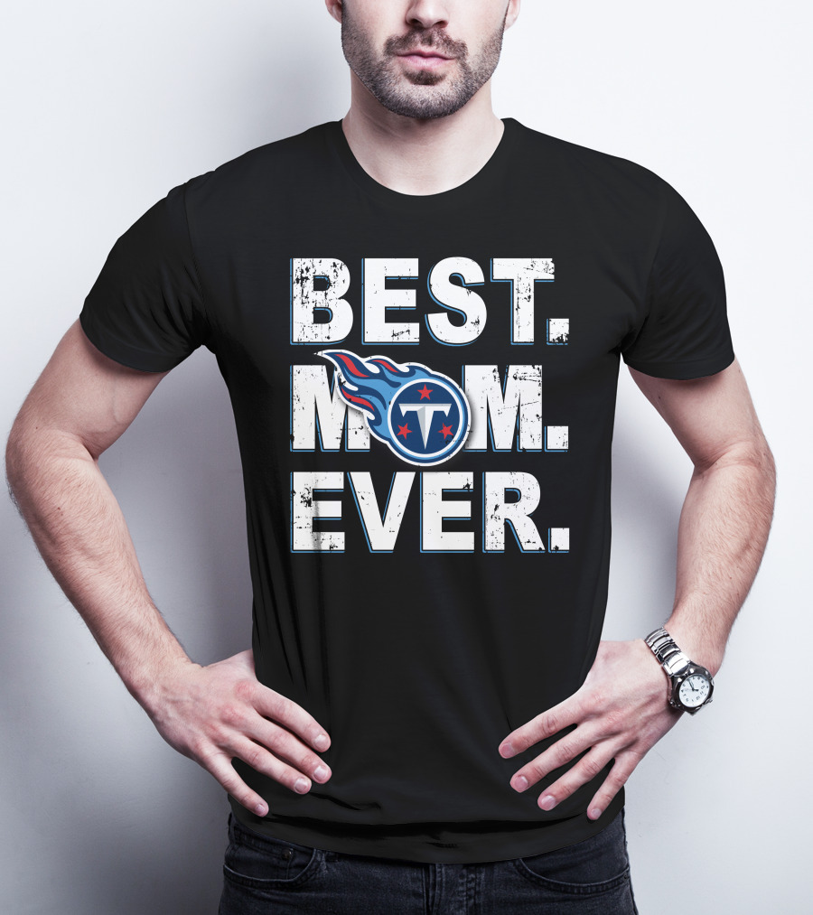 BEST MOM EVER TENNESSEE TITANS T-Shirt