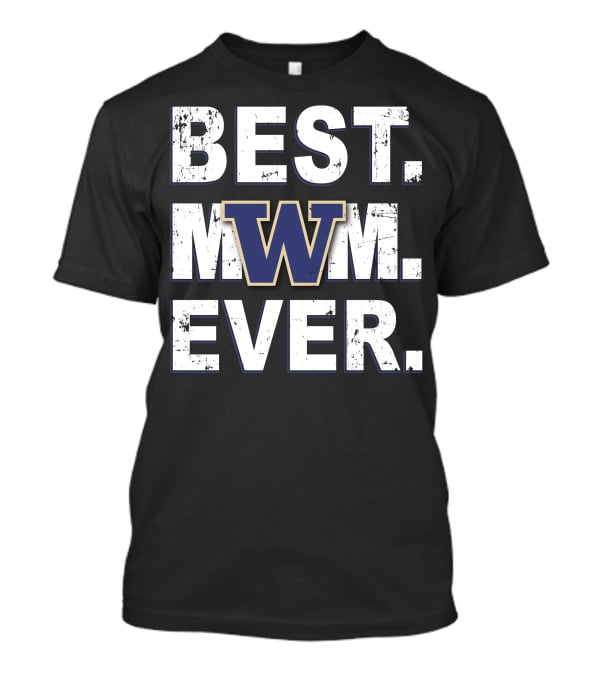 Best Mom Ever Washington Huskies W T-Shirt