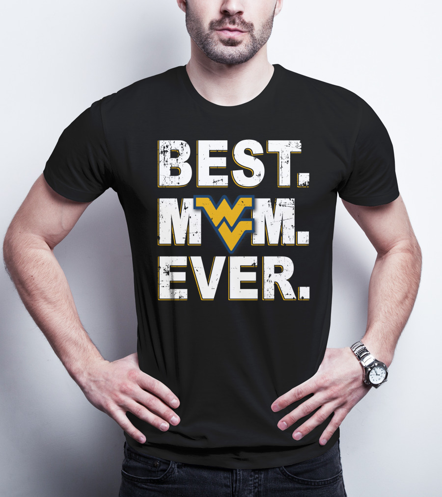Best Mom Ever West Virginia Mountaineers Wv T-Shirt