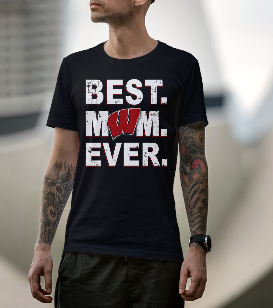 BEST MOM EVER WISCONSIN BADGERS W T-Shirt