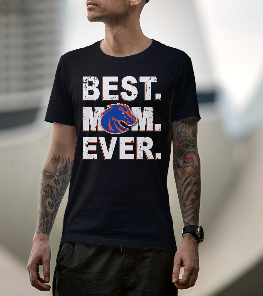 BEST MOM EVER BOISE STATE BRONCOS T-Shirt
